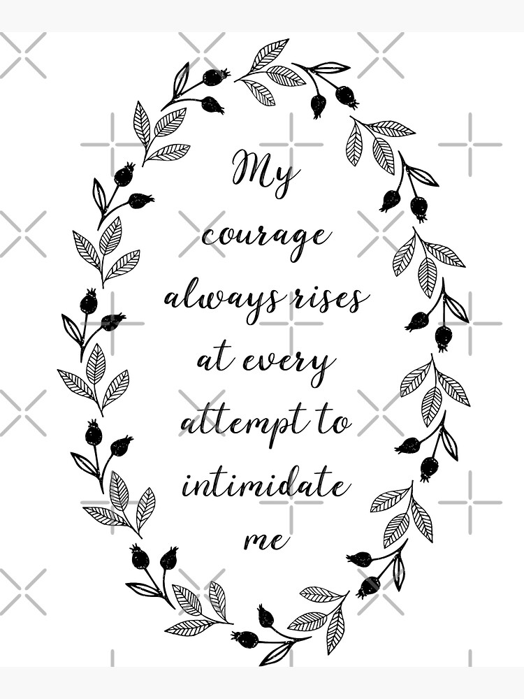 "My Courage Always Rises At Every Attempt To Intimidate Me | Pride and ...