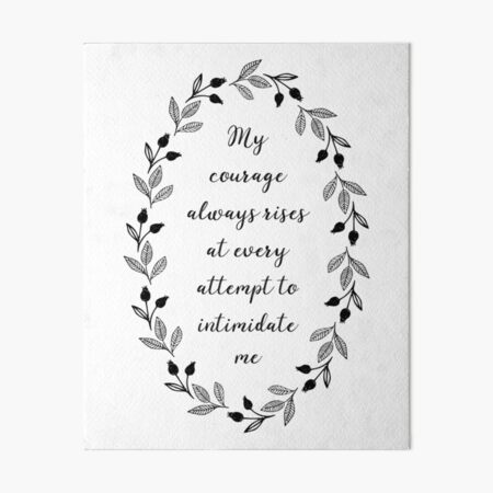 "My Courage Always Rises At Every Attempt To Intimidate Me | Pride and ...