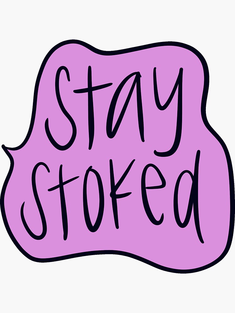 "Stay Stoked" Sticker for Sale by izzleswizzle | Redbubble