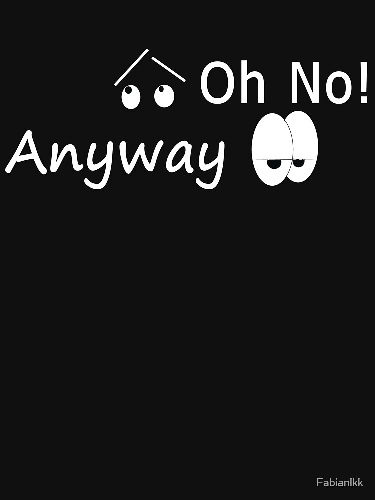 "Oh No! Anyway" T-shirt for Sale by Fabianlkk | Redbubble | top gear t ...