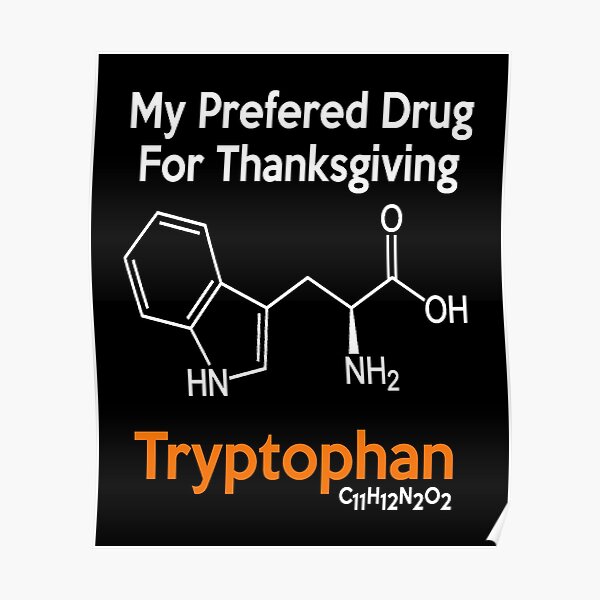 "My Preferred Drug for Thanksgiving is Tryptophan Food Coma Turkey ...