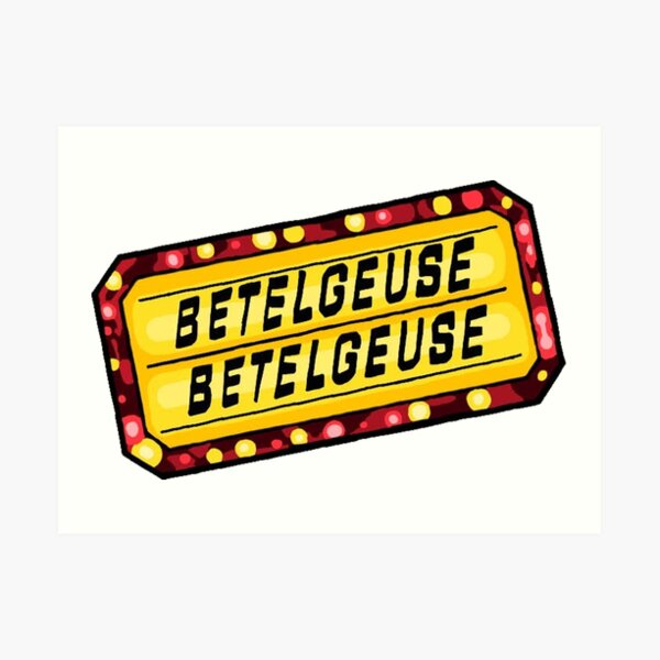 "beetlejuice (betelgeuse sign)" Art Print by terididcote | Redbubble
