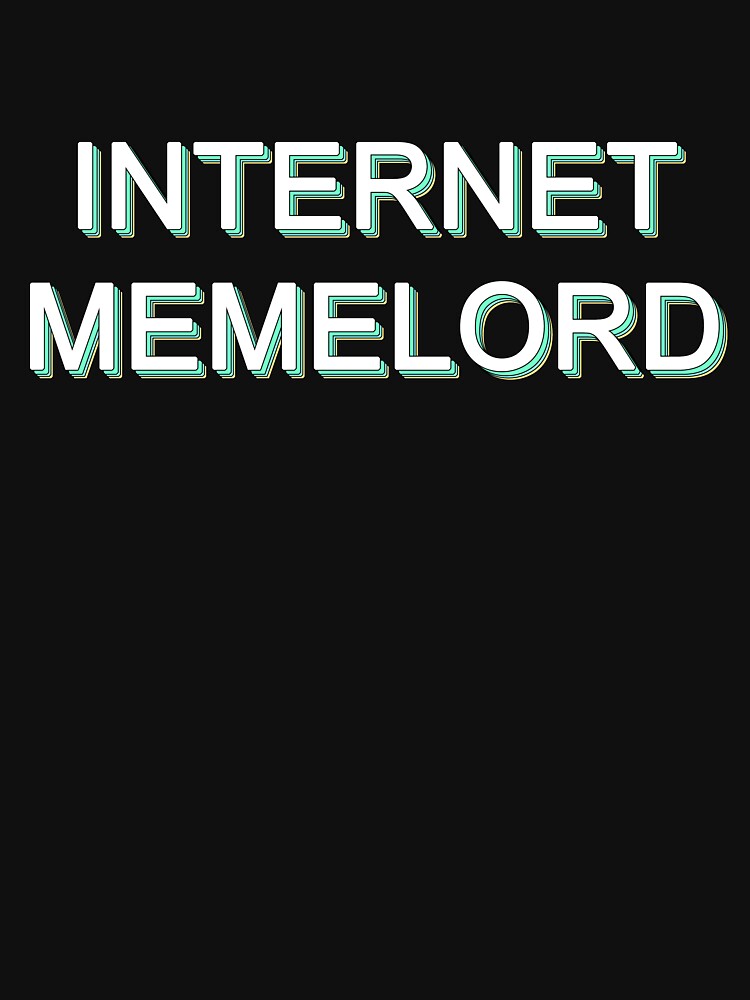 "Internet Memelord" T-shirt for Sale by Rahul-2331 | Redbubble ...