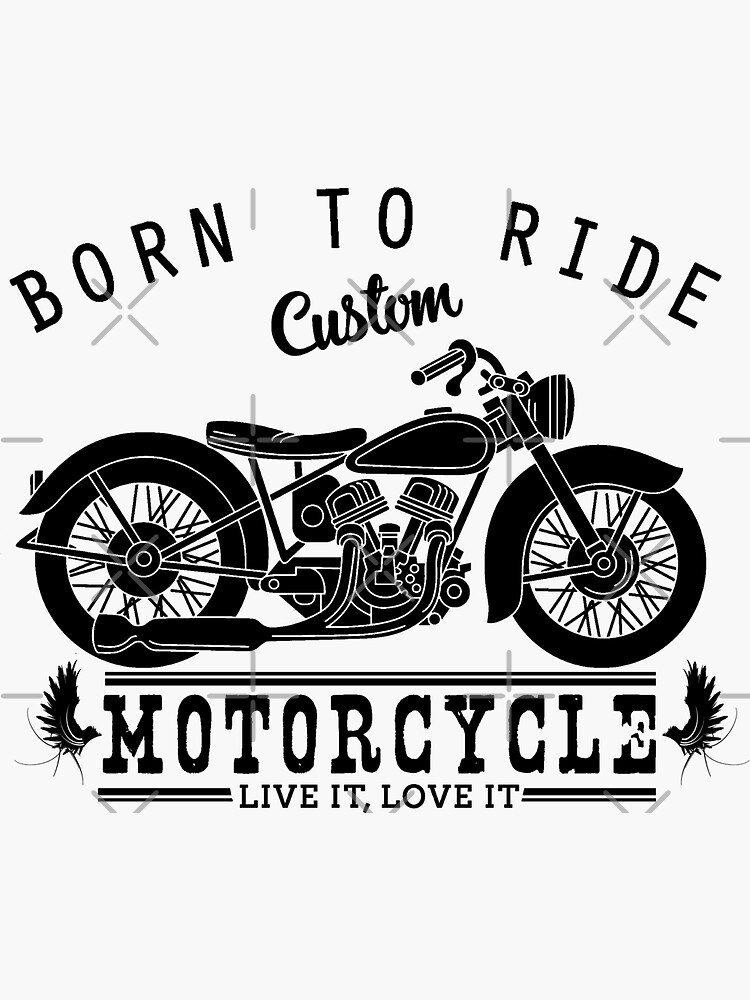 "Born to Ride Custom Motorcycle" Sticker by masterchaotic | Redbubble