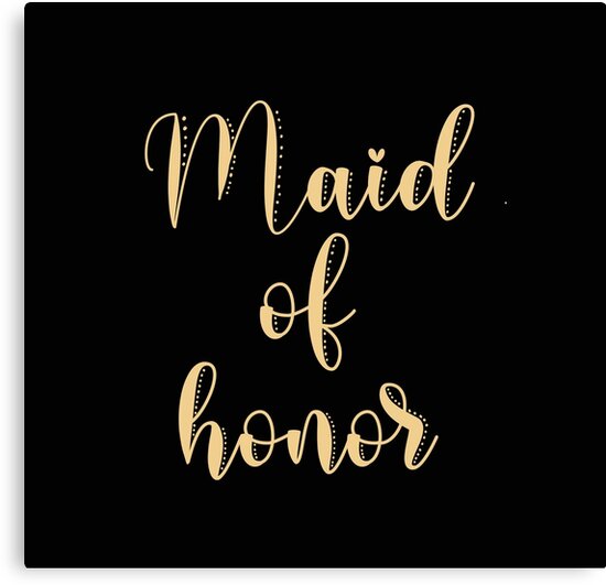 "Maid of honor typography" Canvas Print by JokeGysen | Redbubble