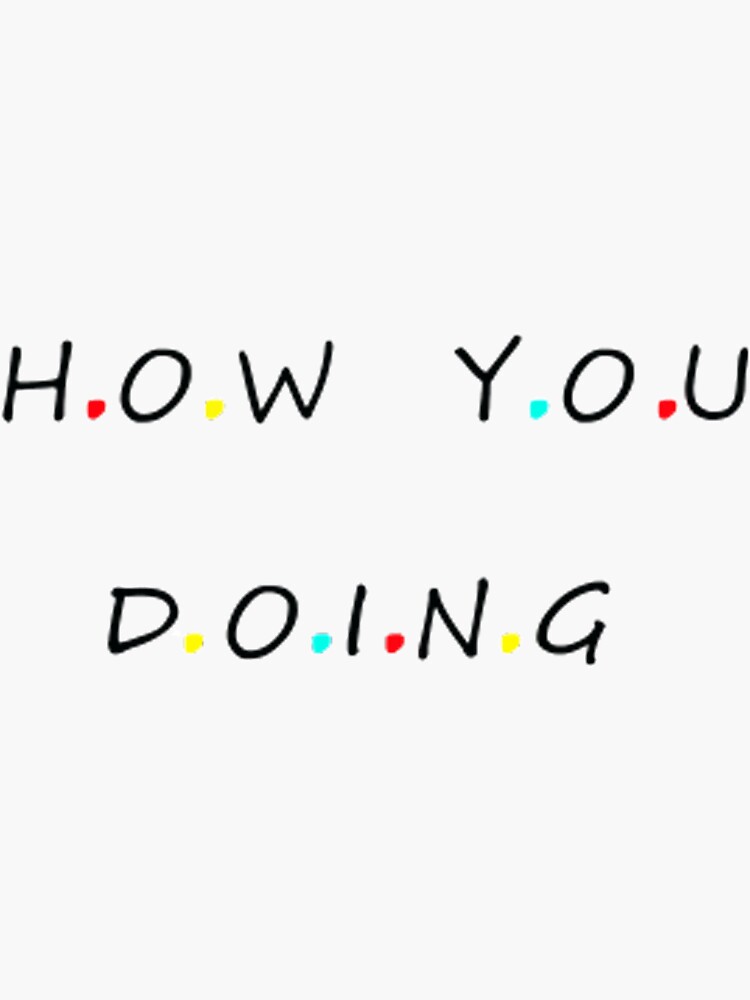 "T-shirt Friends how you doing" Sticker for Sale by Meme-shirt | Redbubble