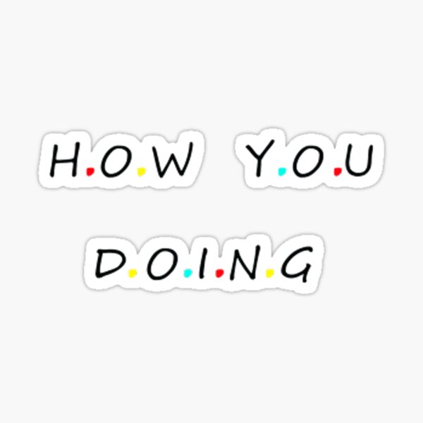 "T-shirt Friends how you doing" Sticker for Sale by Meme-shirt | Redbubble