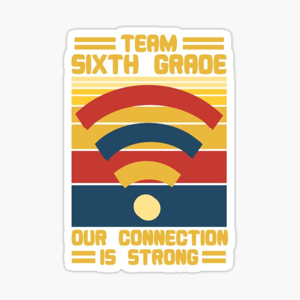 "Team Sixth Grade Our Connection Is Strong" Sticker for Sale by ...
