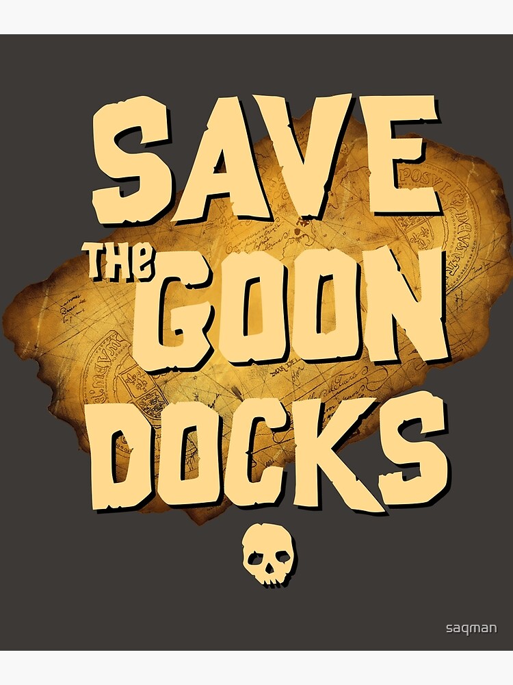 "Save The Goon Docks" Poster by saqman | Redbubble