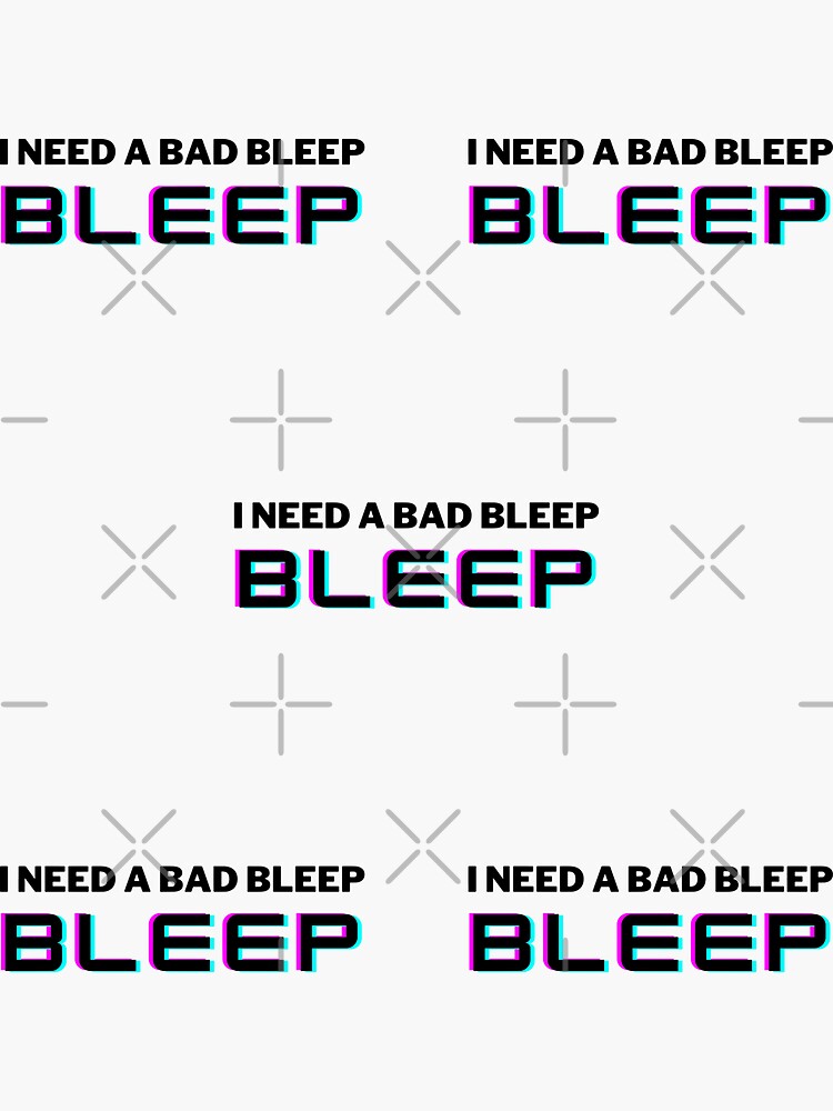 "I Need a Bad Bleep" Sticker for Sale by BrownstudyCo | Redbubble