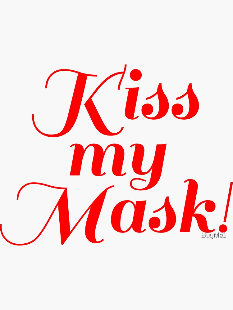 "Kiss My Mask!" Sticker by BuyMe1 | Redbubble