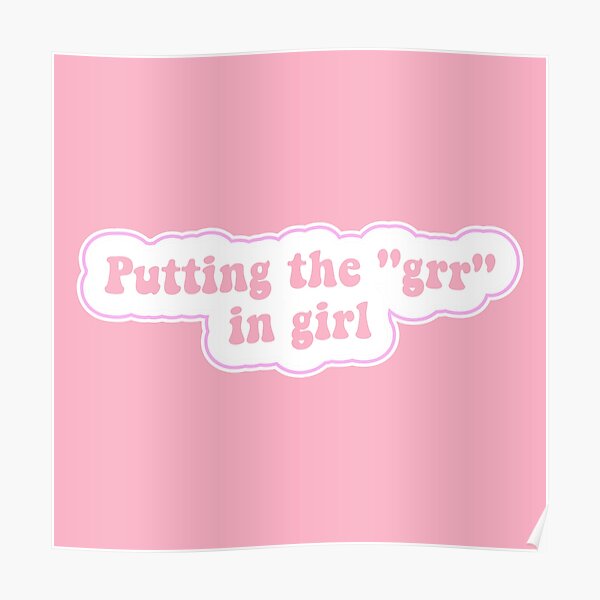 "Putting the grr in girl | female empowerment" Poster for Sale by ...