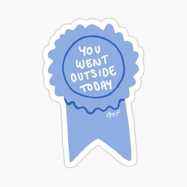 "You Went Outside Today - COVID-19 Awards" Sticker by maevemargaret ...