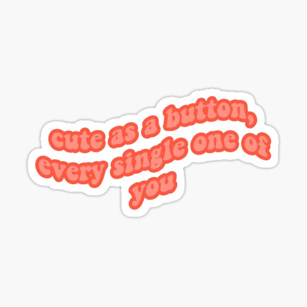 "cute as a button" Sticker for Sale by taryn061 | Redbubble