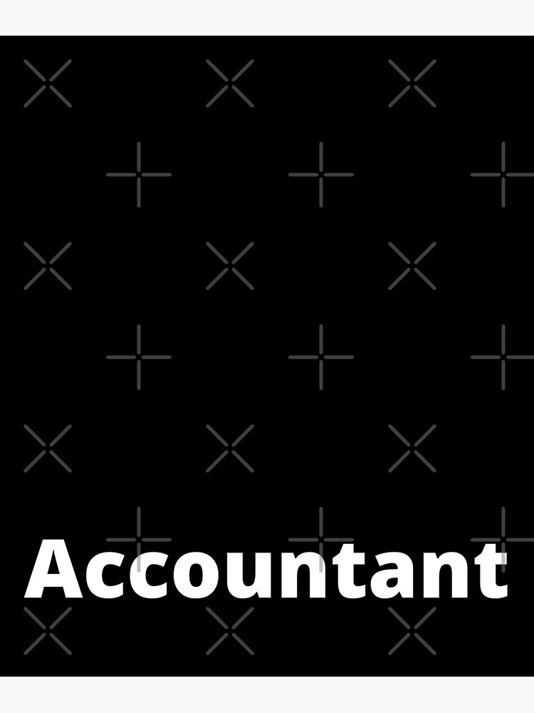 "Accountant Plain Solid Black With With Font" Poster by JoyAndValorLife ...