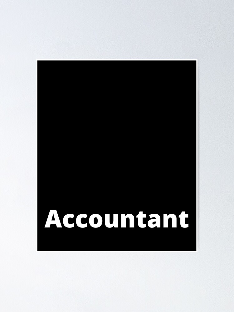 "Accountant Plain Solid Black With With Font" Poster by JoyAndValorLife ...