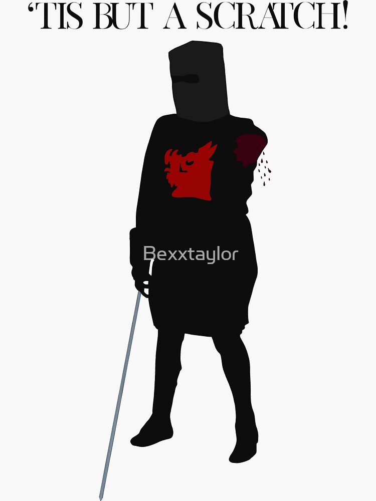 "The black knight, Monty python, ‘tis but a scratch " Sticker by ...