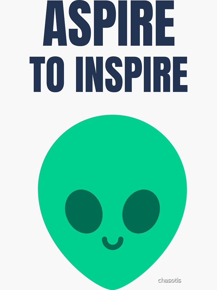 "Aspire To Inspire" Sticker for Sale by chasotis | Redbubble