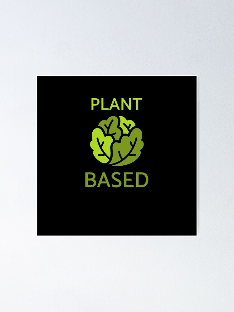 "Plant Based " Poster by aghabipod | Redbubble