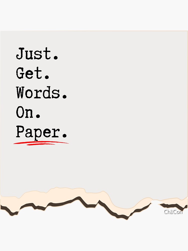 "Just Get Words On Paper" Sticker for Sale by Ch1Con | Redbubble