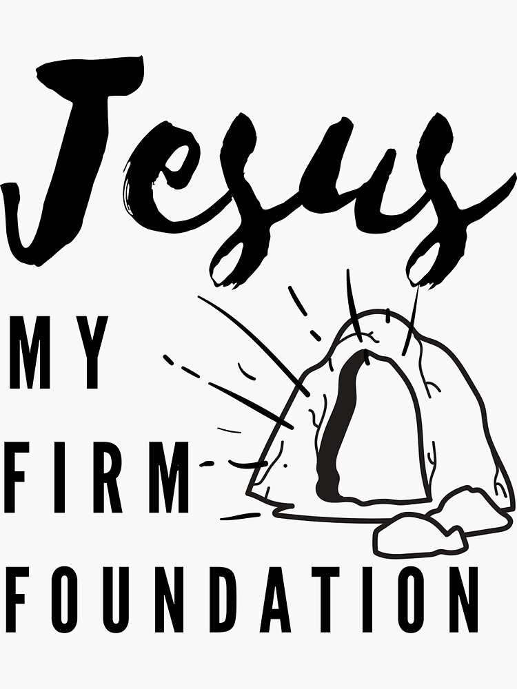 "Jesus My Firm Foundation" Sticker for Sale by tees4christians | Redbubble