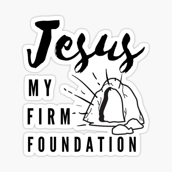 "Jesus My Firm Foundation" Sticker for Sale by tees4christians | Redbubble