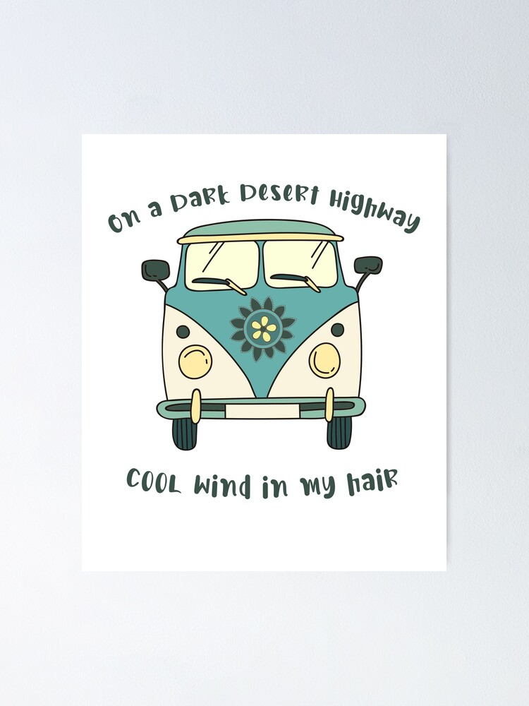 "On A Dark Desert Highway Cool Wind in My Hair" Poster for Sale by ...
