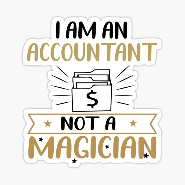"I Am An Accountant Not A Magician" Sticker for Sale by TooFlyDesign ...