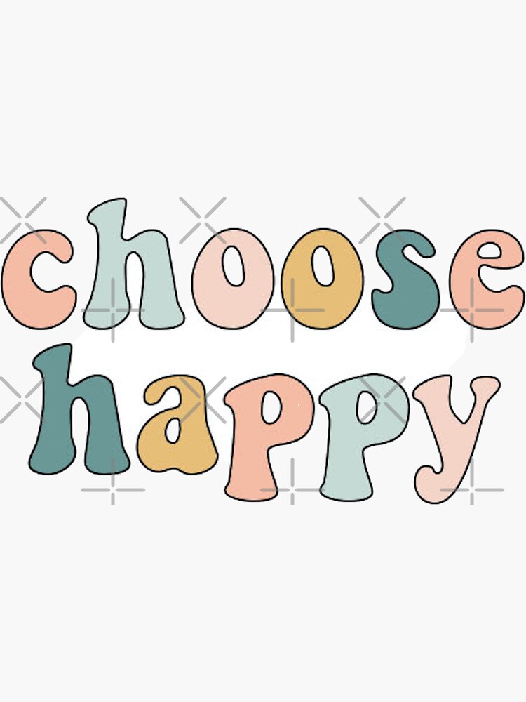 "choose happy" Sticker for Sale by layla del designs | Redbubble