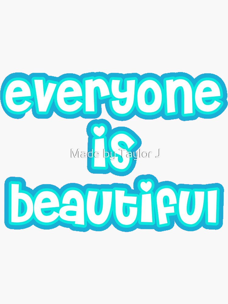 "Everyone is Beautiful " Sticker for Sale by JeanStickerShop | Redbubble