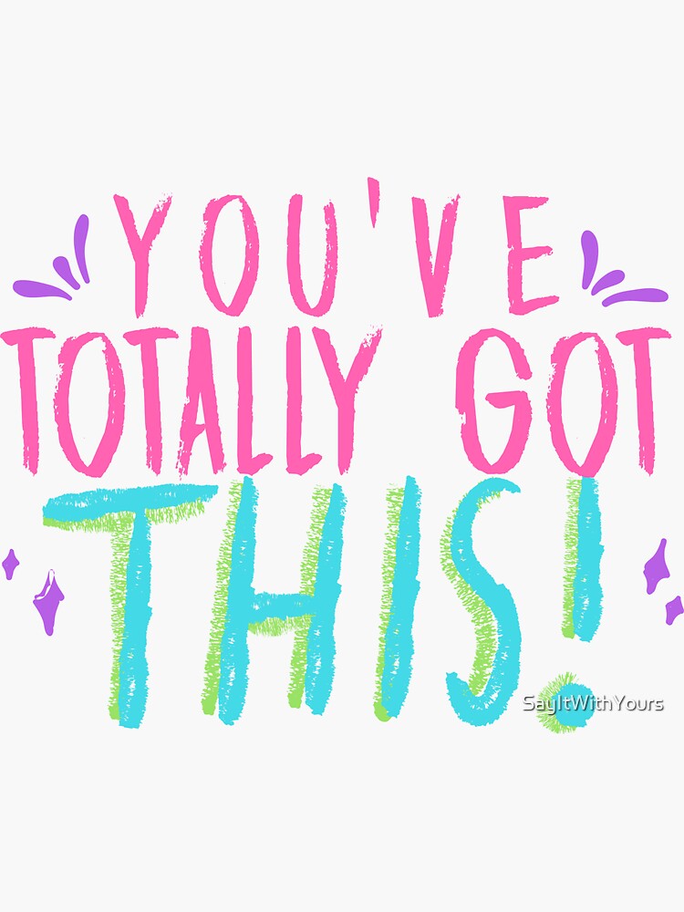 "You've Totally Got This Quote Motivation Support" Sticker for Sale by ...
