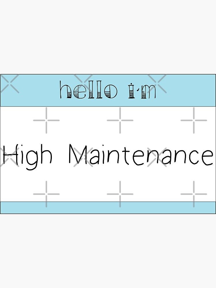 "Hello i'm high maintenance blue " Sticker for Sale by kambamdesigns ...