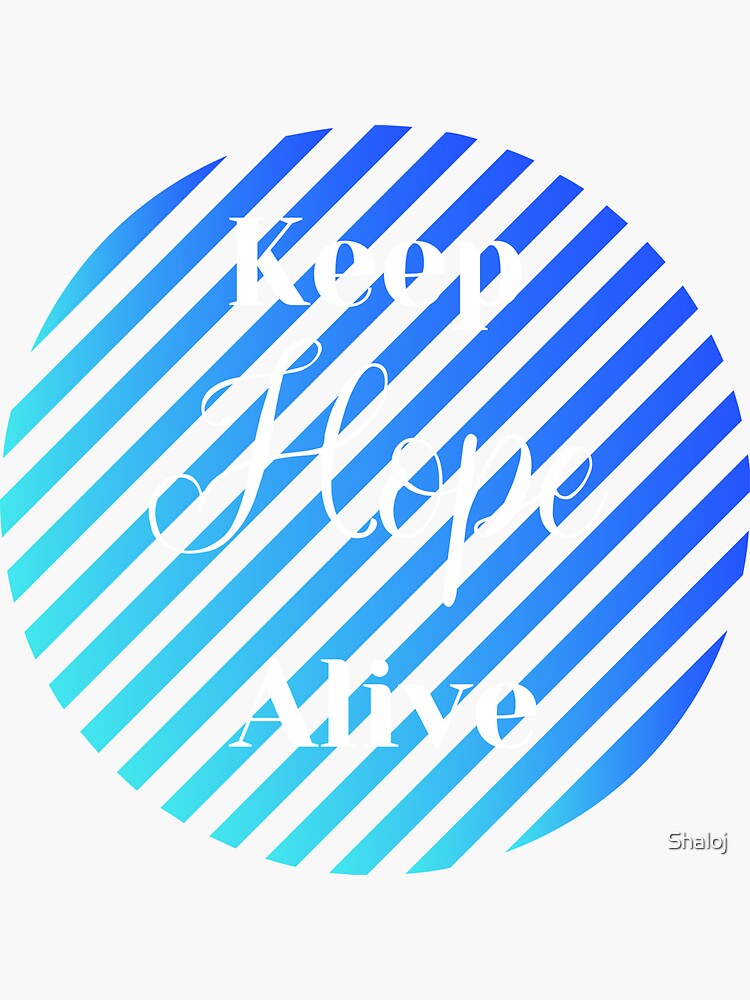 "Keep Hope Alive " Sticker for Sale by Shaloj | Redbubble