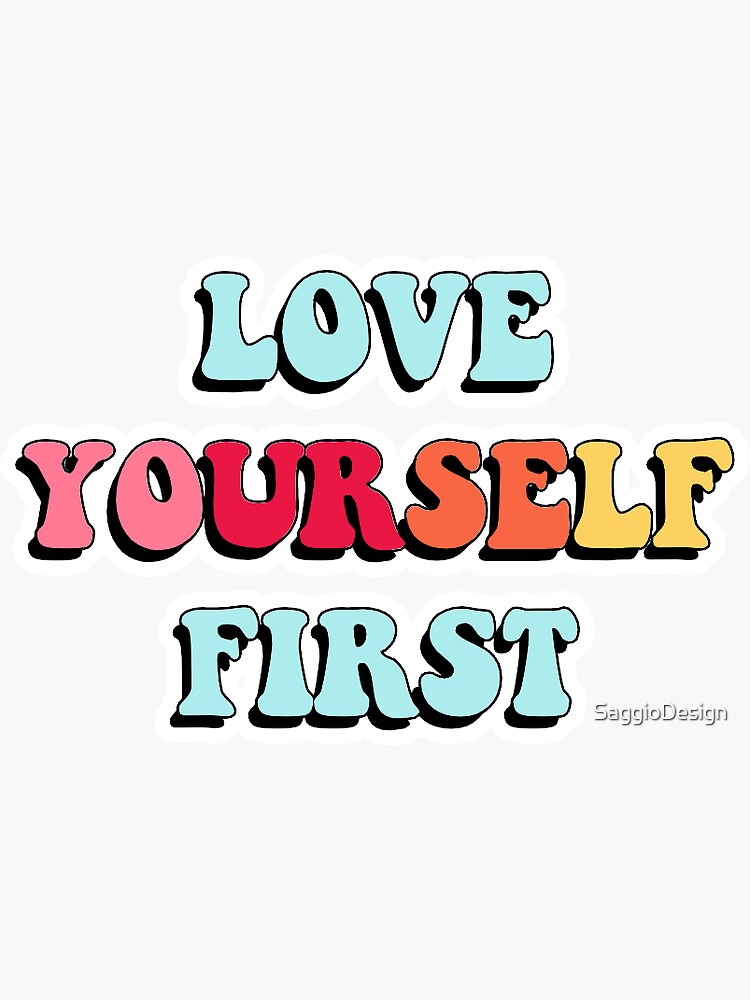 "Love Yourself First Sticker" Sticker by SaggioDesign | Redbubble
