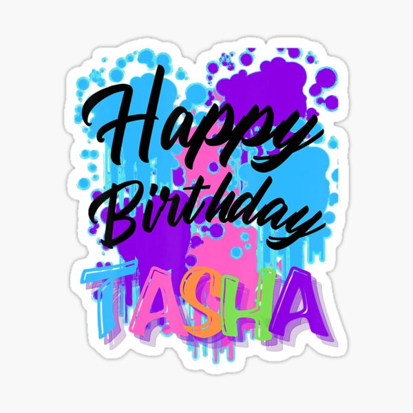 "Happy Birthday Tasha" Sticker for Sale by Brigitte98 | Redbubble