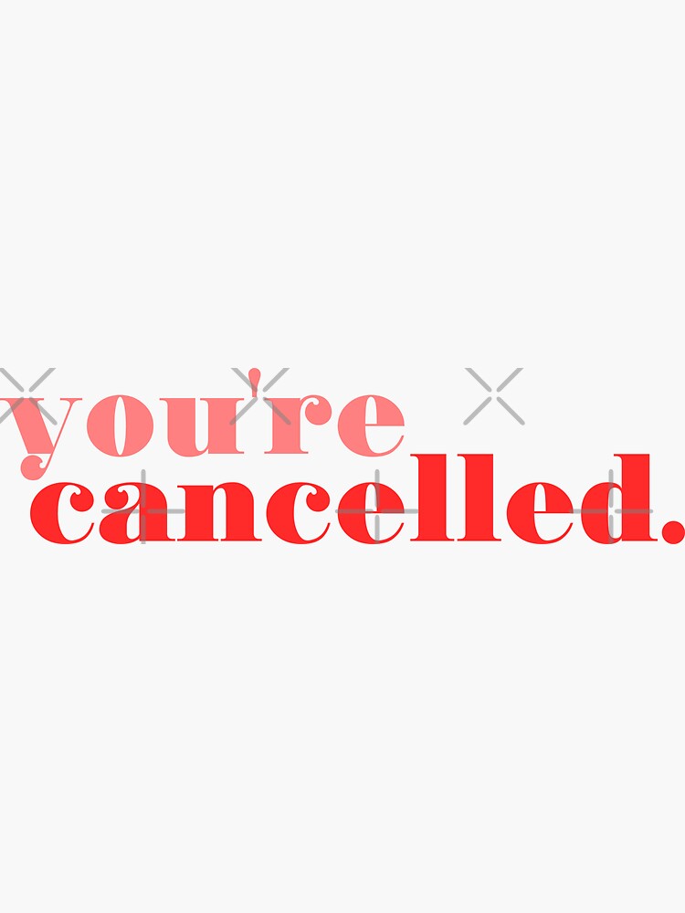 "You're Cancelled" Sticker for Sale by ChristineViolet | Redbubble
