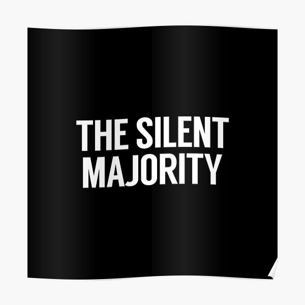 "The Silent Majority" Poster for Sale by awsomprtclrs | Redbubble