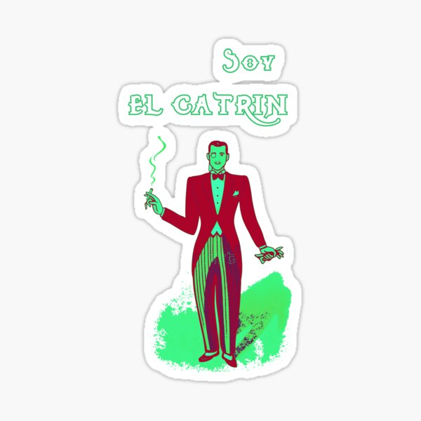 "soy el catrin " Sticker by jose150820 | Redbubble