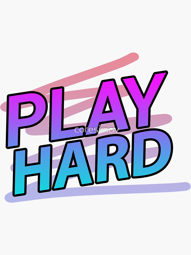 "PLAY HARD" Sticker for Sale by coresimov | Redbubble