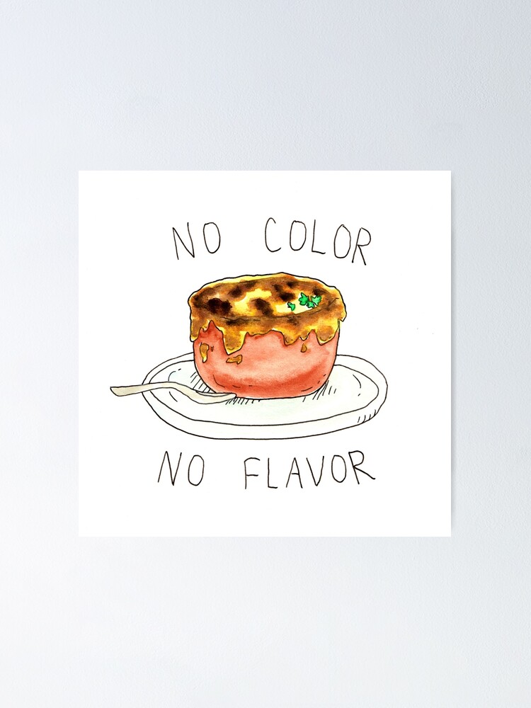 "no color no flavor" Poster by HiddenStash | Redbubble