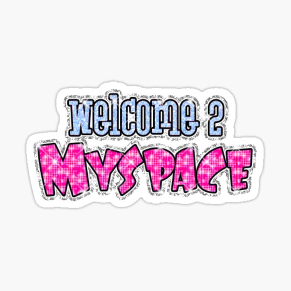 "welcome 2 myspace" Sticker for Sale by skramzgirl | Redbubble