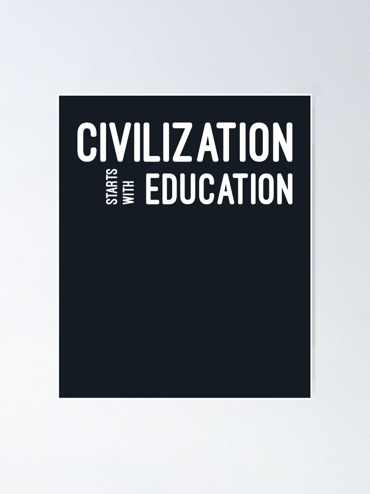 "Civilization starts with Education" Poster by SquishyInk | Redbubble