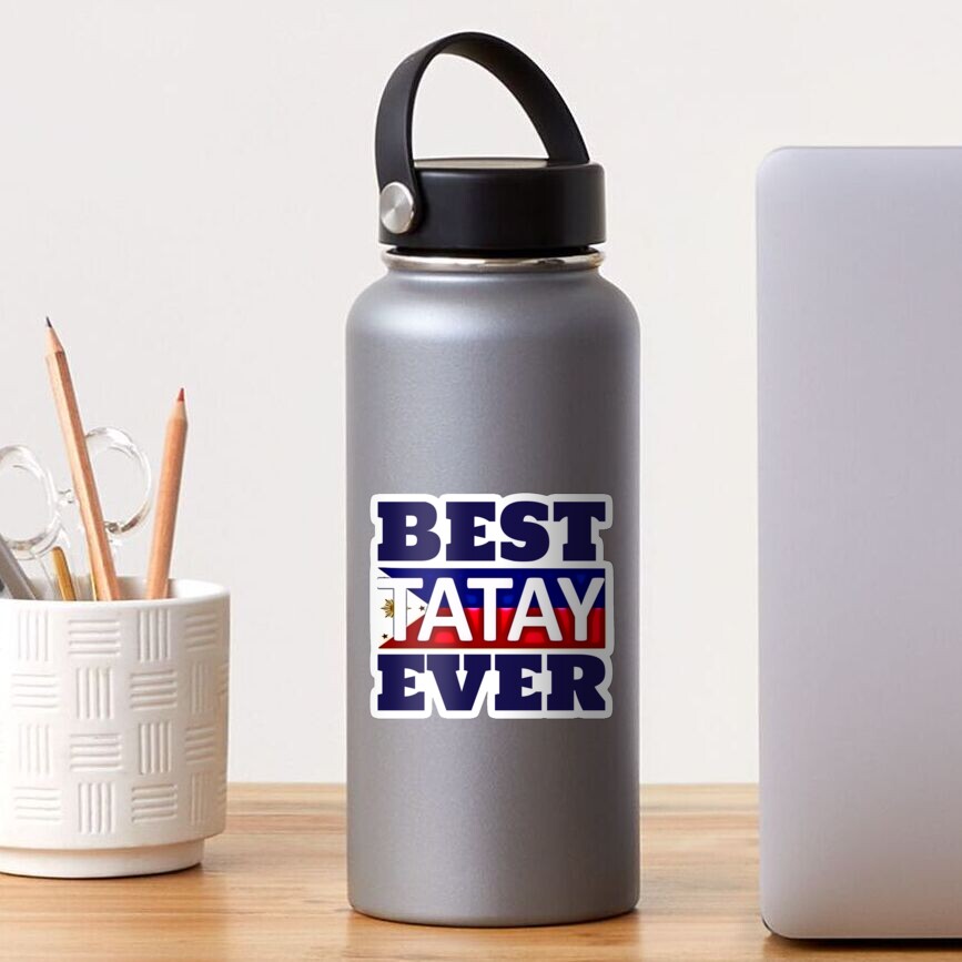 "Best Tatay Ever" Sticker by StoreWithAHeart | Redbubble