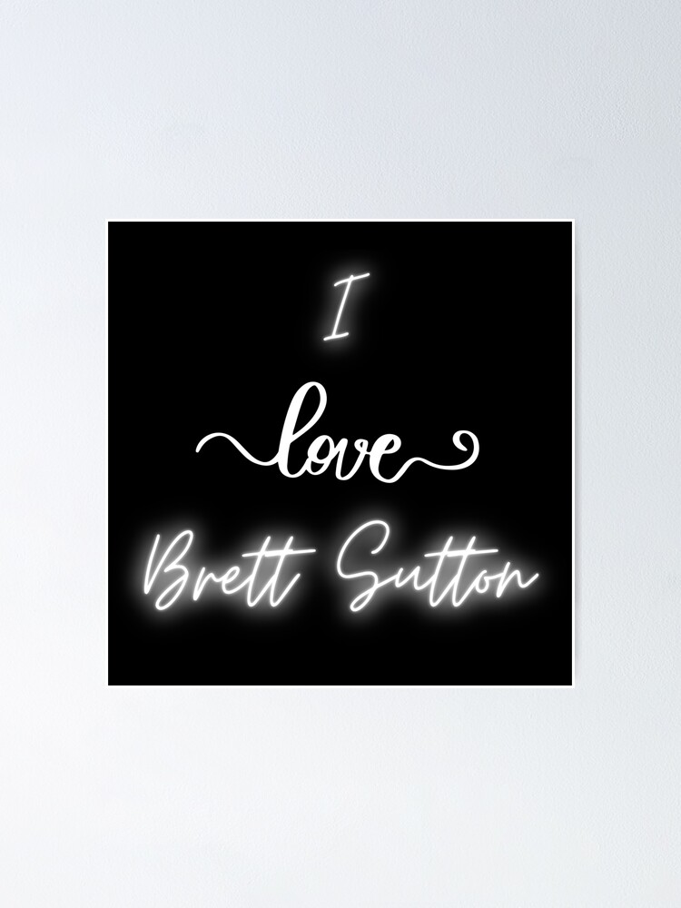 "I Love Brett Sutton " Poster by Trucutruh | Redbubble