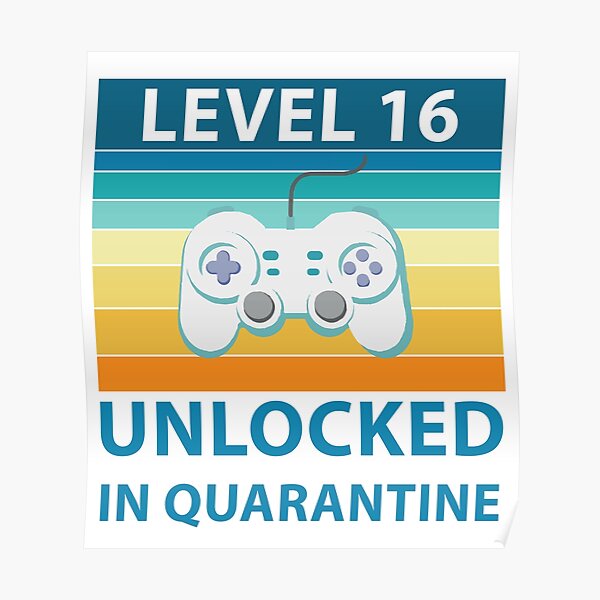 "Level 16 Unlocked, Sixteen Gamer Birthday in Quarantine" Poster by ...