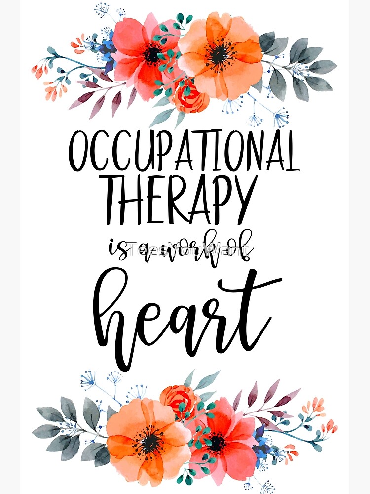 "Occupational Therapy is a Work of Heart" Poster for Sale by ...