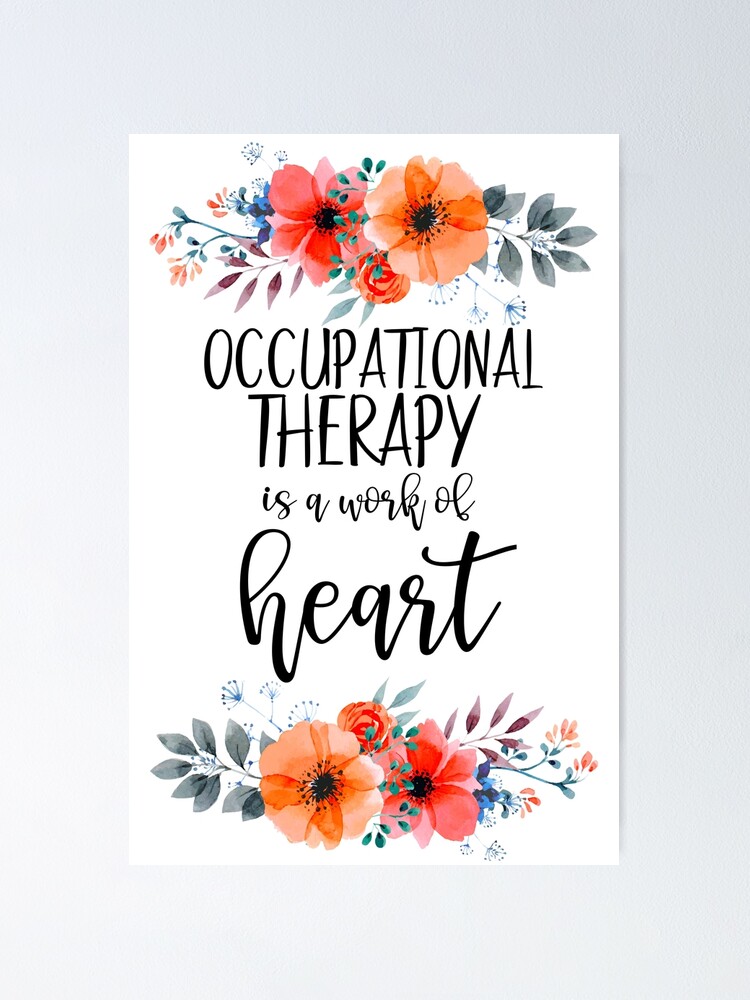 "Occupational Therapy is a Work of Heart" Poster for Sale by ...
