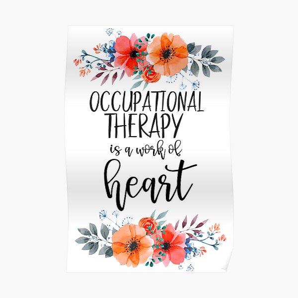 "Occupational Therapy is a Work of Heart" Poster for Sale by ...