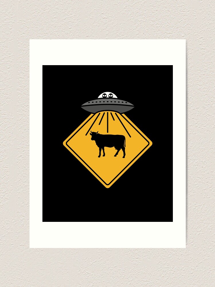"UFO Alien Cow Abduction Road Sign" Art Print by hadicazvysavaca ...