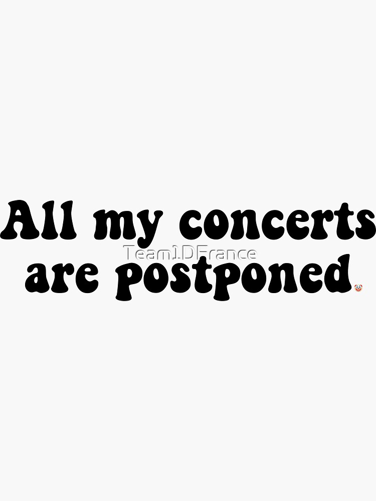 "Postponed concerts" Sticker by Team1DFrance | Redbubble